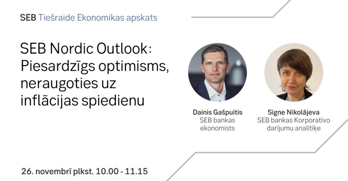 SEB 'Nordic Outlook': Piesardzīgs optimisms, neraugoties uz inflācijas ...