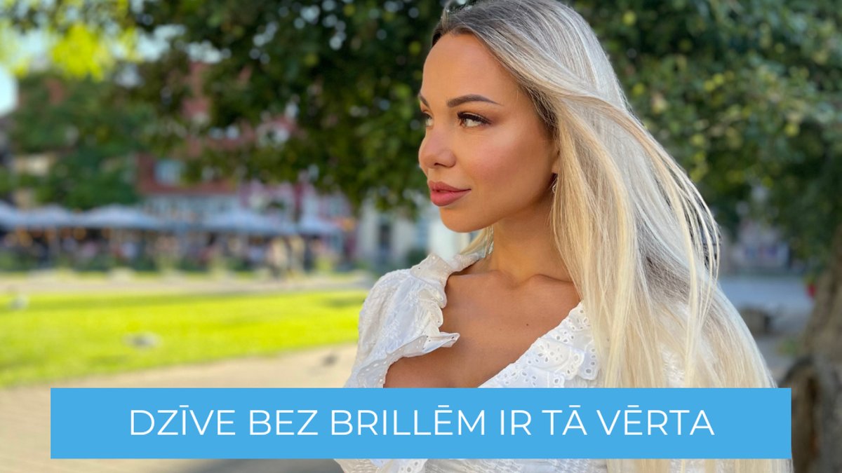 "Redzes lāzerkorekcija ir viena no labākajām investīcijām." Rīdzinieces ...