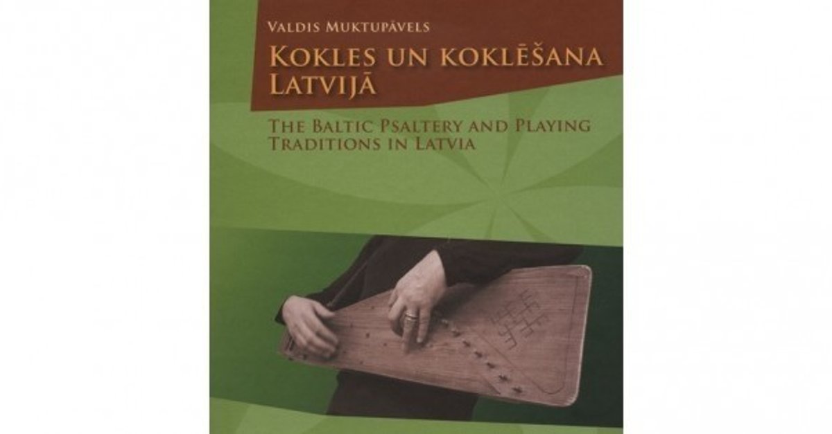 Valdis Muktupāvels 'Kokles un koklēšana Latvijā'